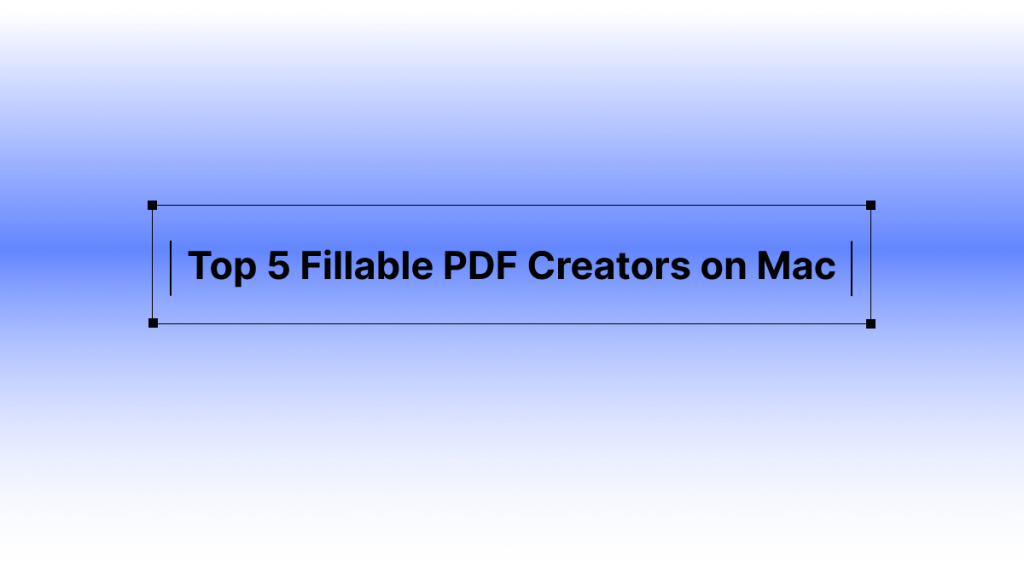 Fillable PDF Creator Mac: Top 5 Tools for 2025 | UPDF