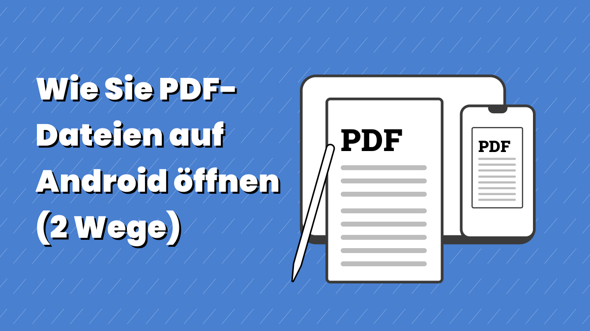 Wie Sie PDF-Dateien auf Android öffnen (leicht erklärt) | UPDF