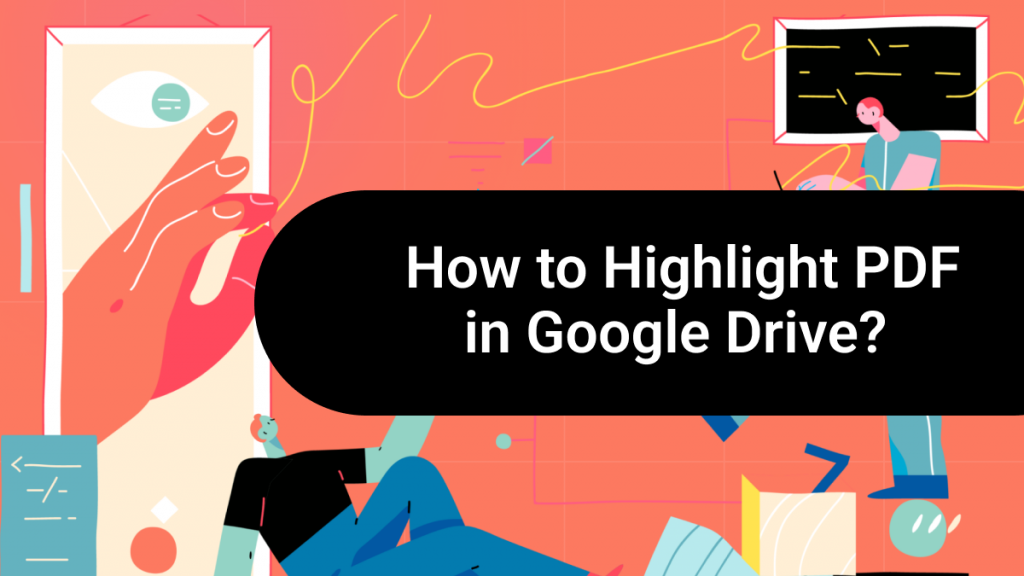 How to Highlight PDF in Google Drive? (Step by Step)