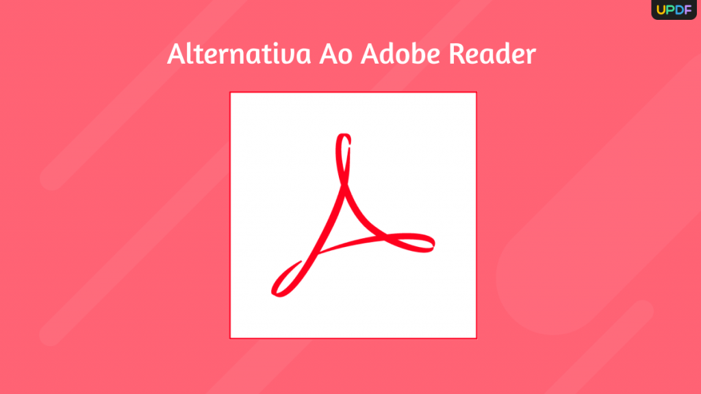 Alternativas ao Adobe Reader: Top 5 Escolhas | UPDF
