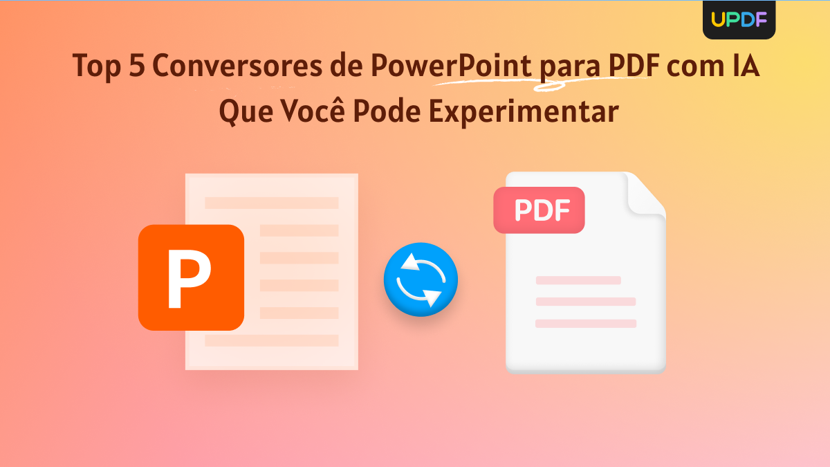 Conversor de PowerPoint para PDF: Top 5 Escolhas| UPDF