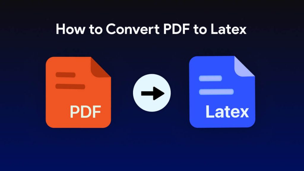 How to Convert PDF to Latex? (3 Easy Ways) How to Convert PDF to Latex? (3 Easy Ways)