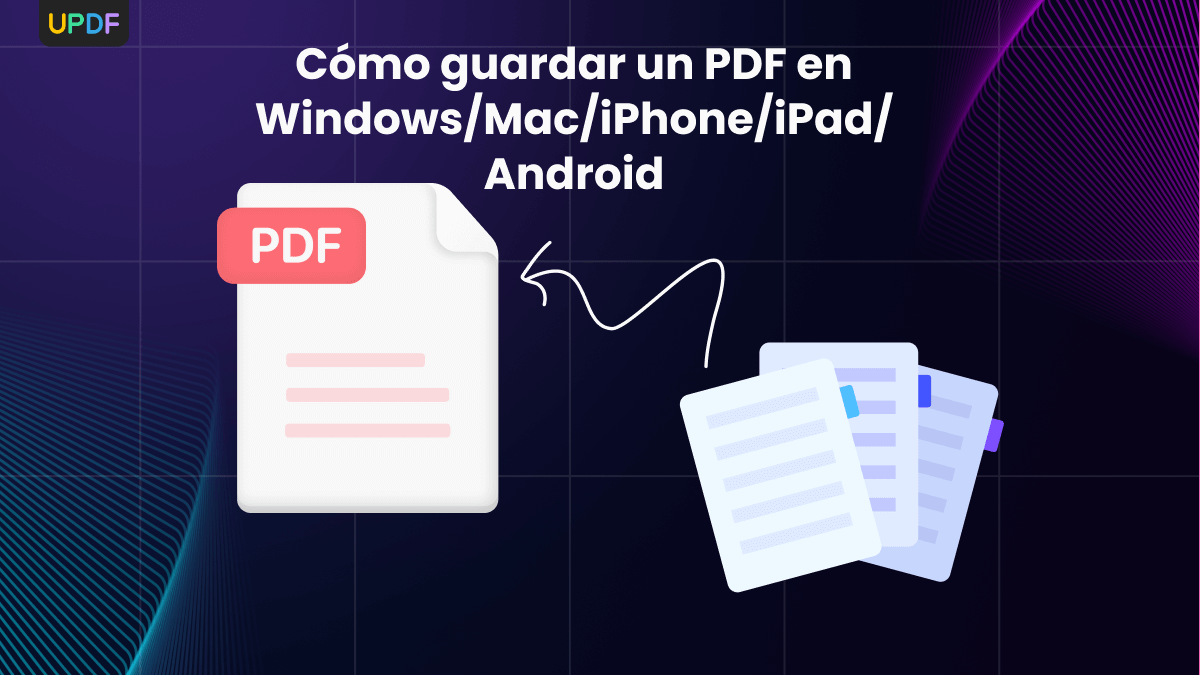 Cómo guardar un PDF en Windows/Mac/iPhone/iPad/Android | UPDF