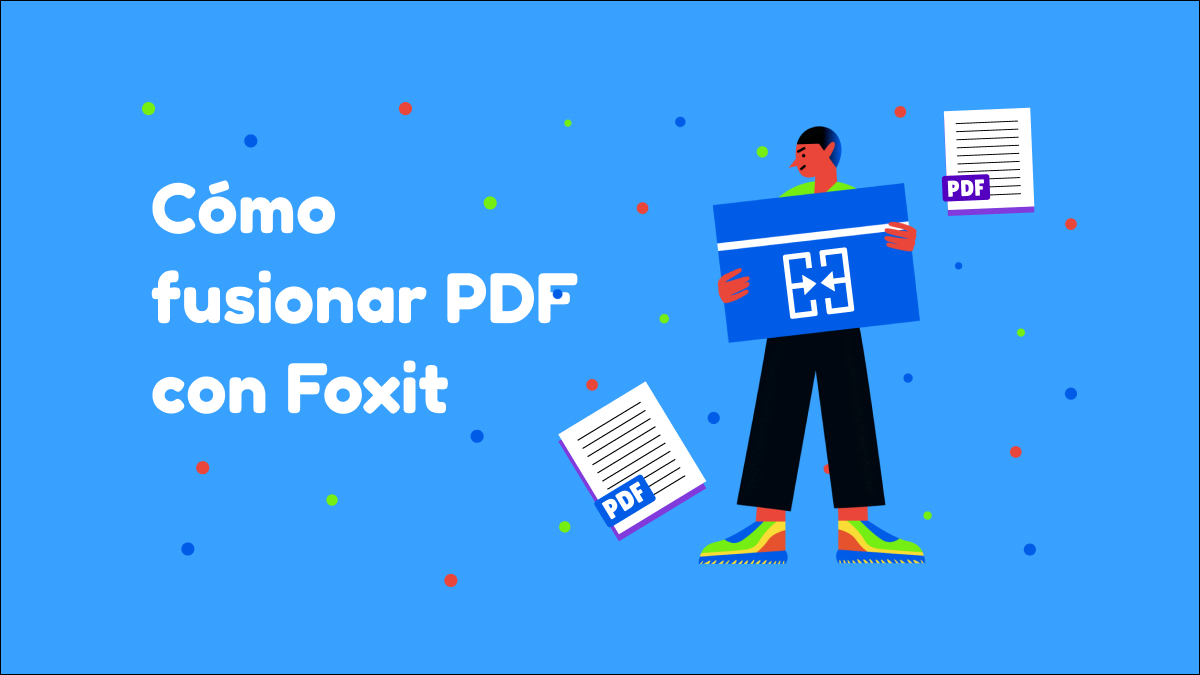 Cómo fusionar archivos PDF con Foxit gratis | UPD