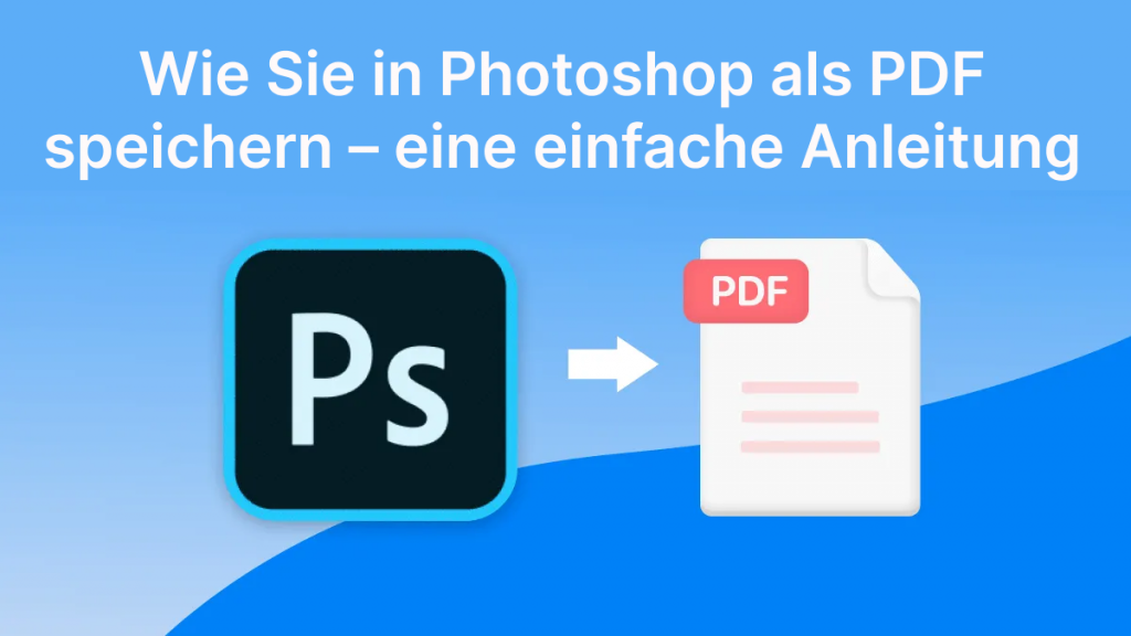 Photoshop als PDF Speichern – Einfache Schritte | UPDF