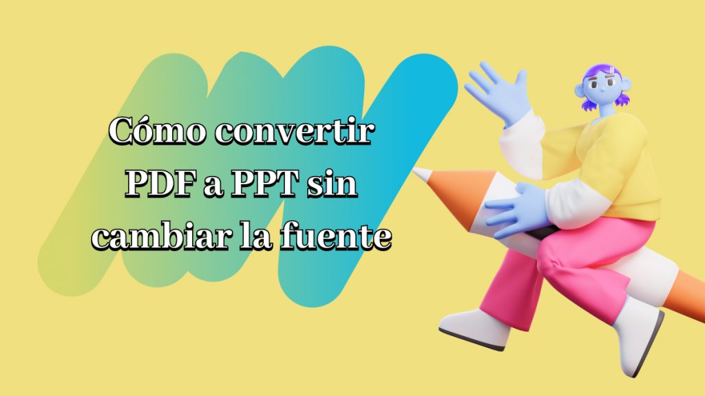 Convierta PDF a PPT sin cambiar la fuente sin esfuerzo - UPDF