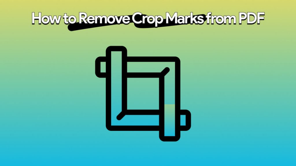 How To Remove Crop Marks From Pdf 3 Easy Ways Updf