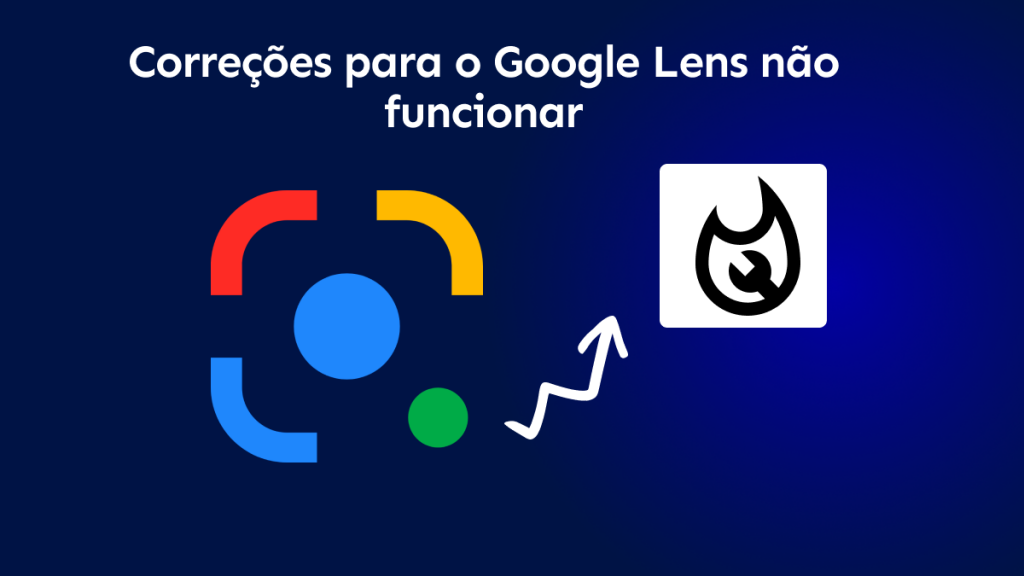 Google Lens não Funciona: 9 Formas Comprovadas de Corrigir | UPDF
