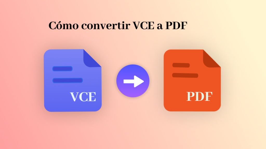¿Cómo convertir VCE a PDF (2 formas sin conexión) | [Official] UPDF