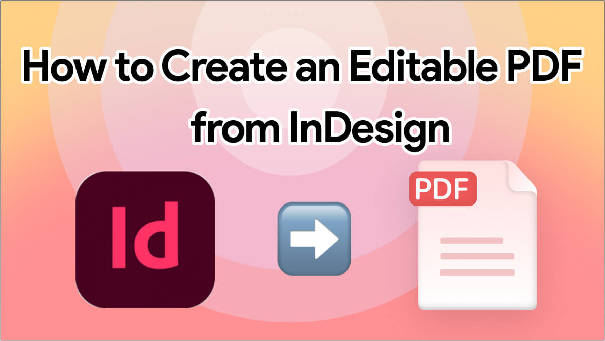 How to Create an Editable PDF from InDesign - UPDF How to Create an Editable PDF from InDesign - UPDF