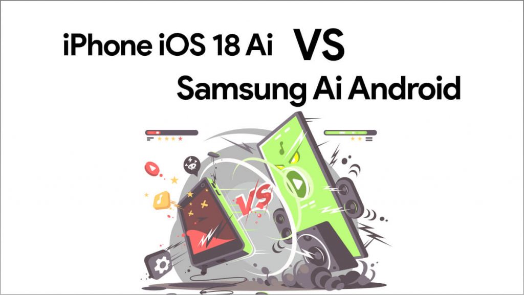 iPhone iOS 18 Ai Vs Samsung Ai Android: Key Differences | [Official] UPDF