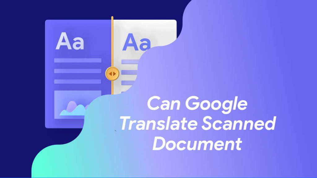 Can Google Translate Scanned Document? (Answered!)| [Official] UPDF