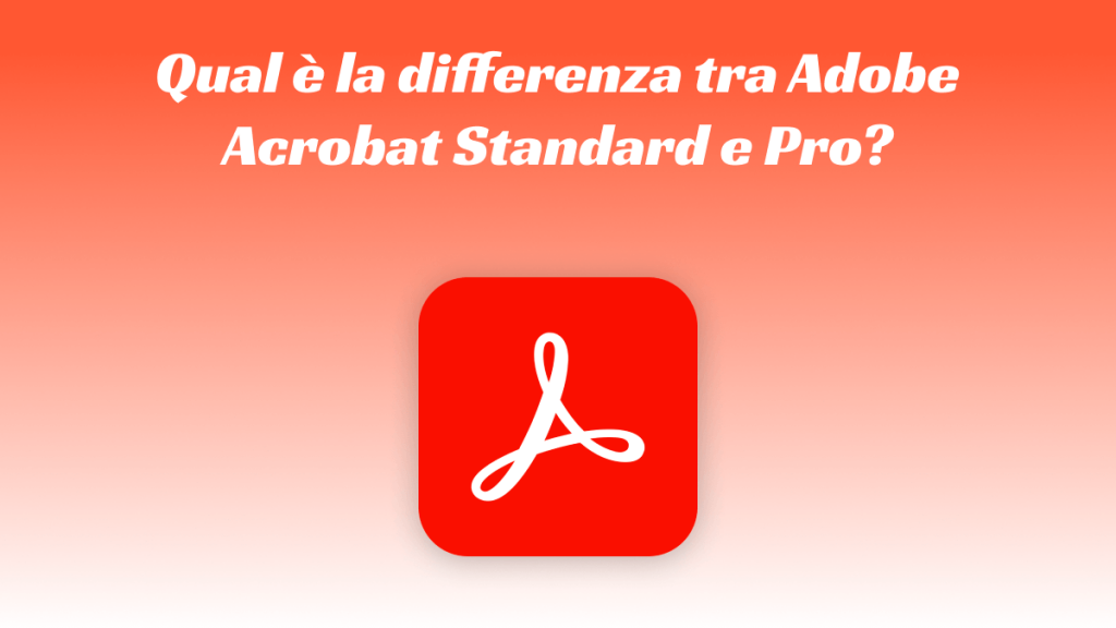 Qual è la differenza tra Adobe Acrobat Standard e Pro | UPDF