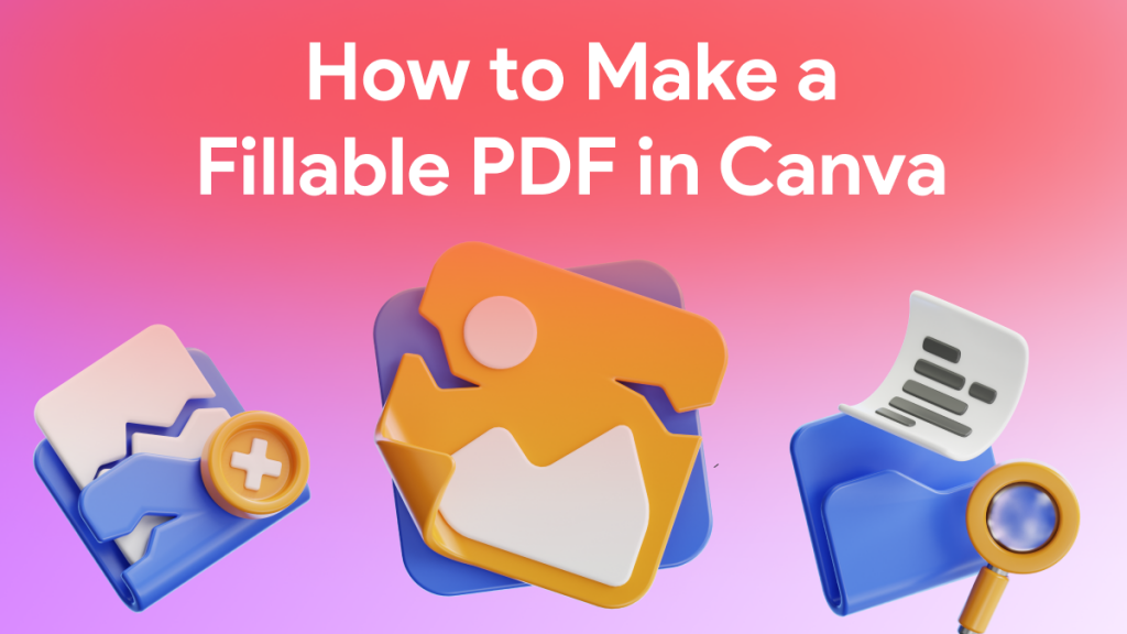 How to Make a Fillable PDF Form in Canva? Easy Guide | [Official] UPDF