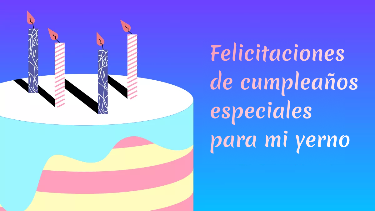 Felicitaciones de cumpleaños especiales para mi yerno | UPDF