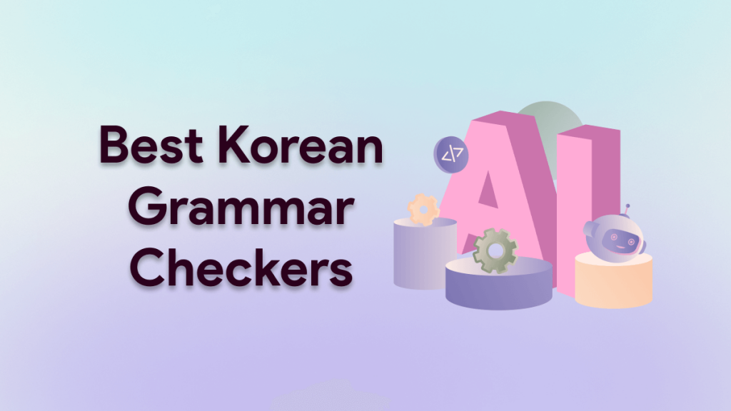 5 Best Accurate Korean Grammar Checkers | [Official] UPDF