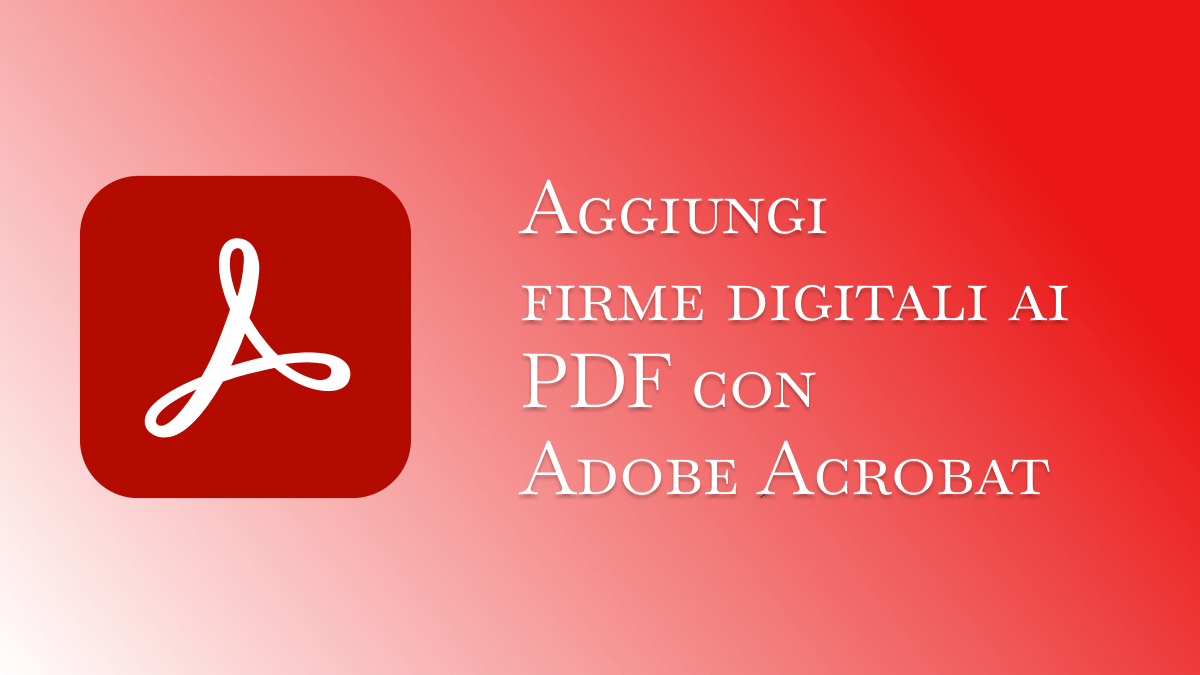 Aggiungi firme digitali ai PDF con Adobe Acrobat | UPDF