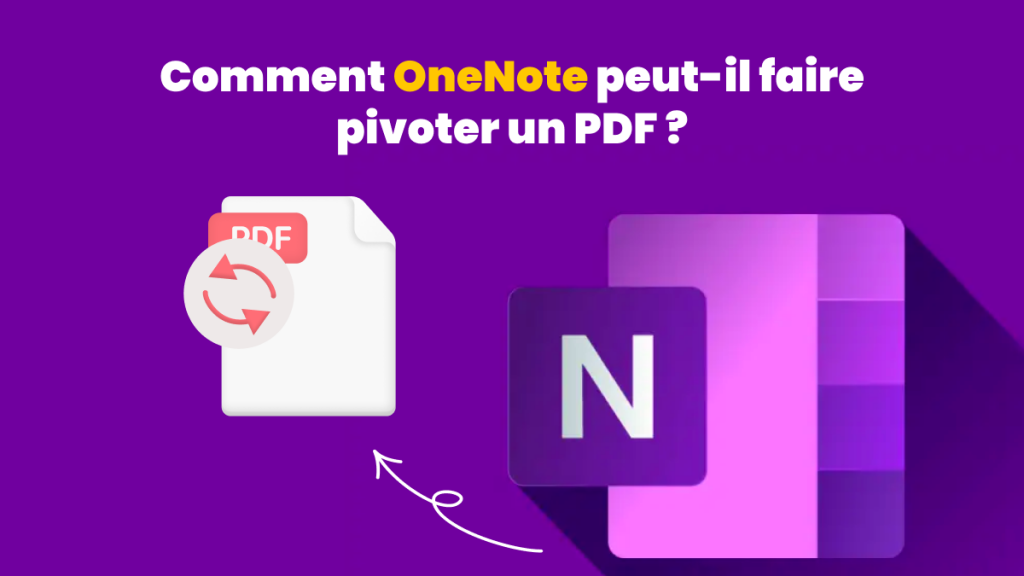 Comment faire pivoter un PDF avec OneNote ? | UPDF