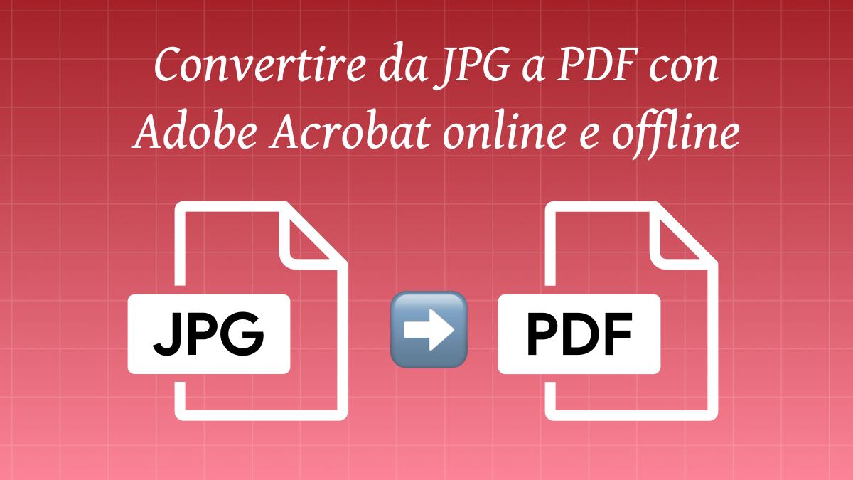 Convertire JPG in PDF con Adobe in pochi clic | UPDF