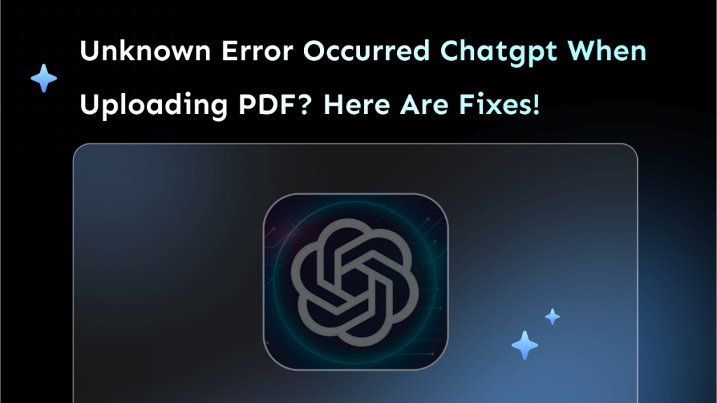 Unknown Error Occurred In Chatgpt When Uploading Pdf Fixed