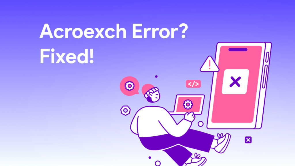 Acroexch Error: How to Fix? (6 Tested Ways) | [Official] UPDF