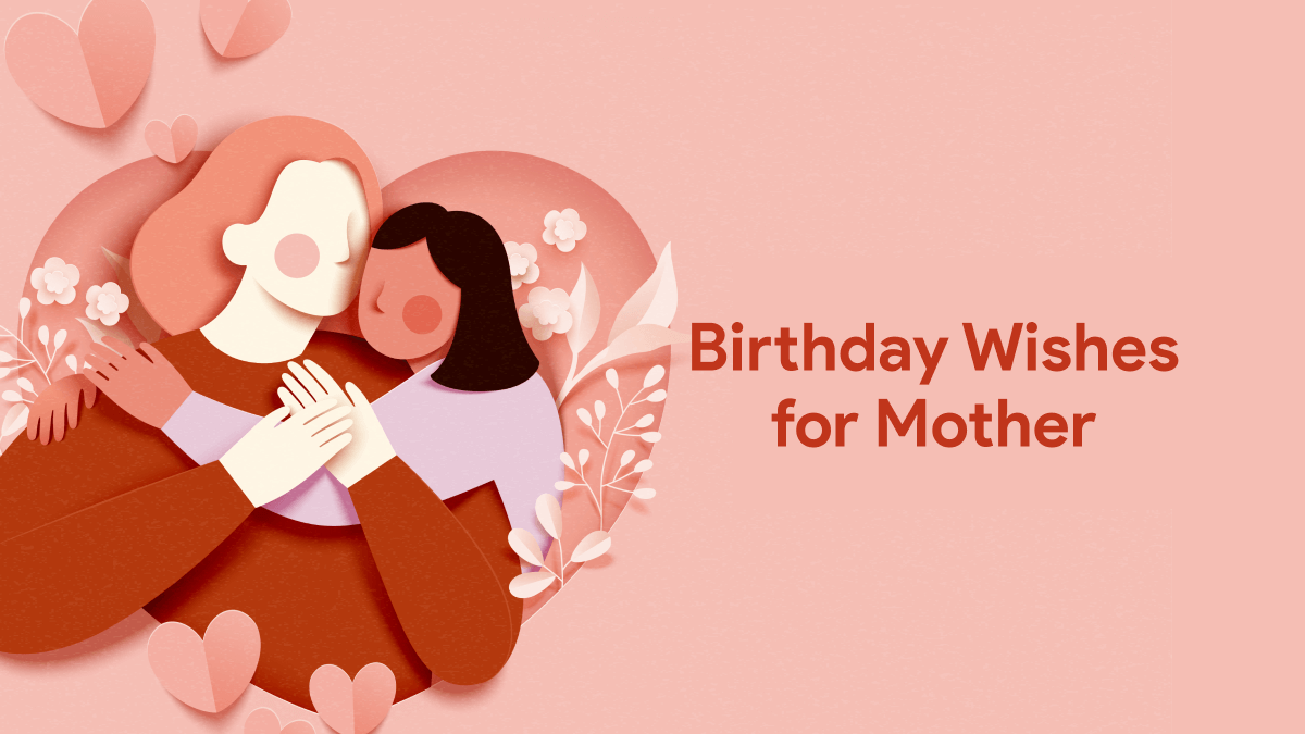 Celebrating Moms: The Best Birthday Wishes for Mother - UPDF