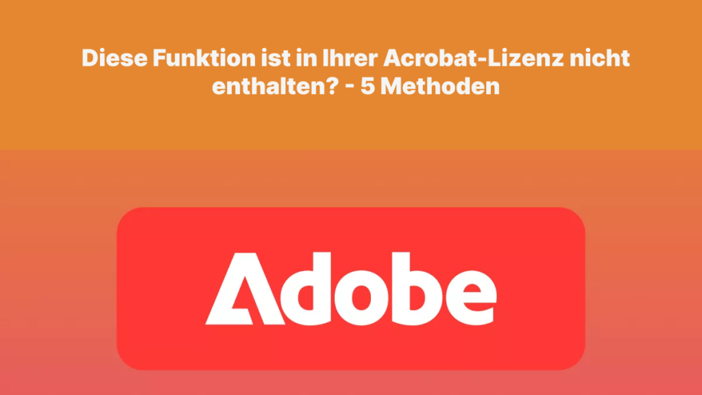Diese Funktion ist in Ihrer Acrobat-Lizenz nicht enthalten? | UPDF