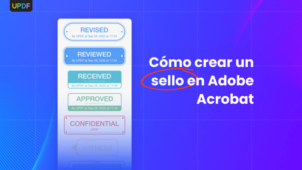 ¿Cómo crear un sello en Adobe Acrobat? Guía para principiantes | UPDF