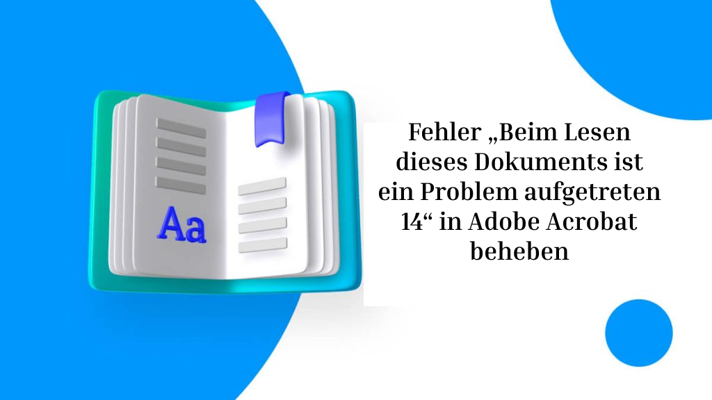 Beim Lesen dieses Dokuments ist ein Problem aufgetreten 14? Behoben ...