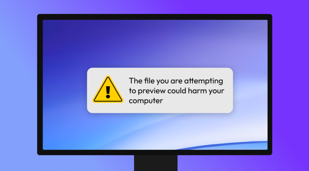 Understanding the “File You Are Attempting to Preview Could Harm” Message