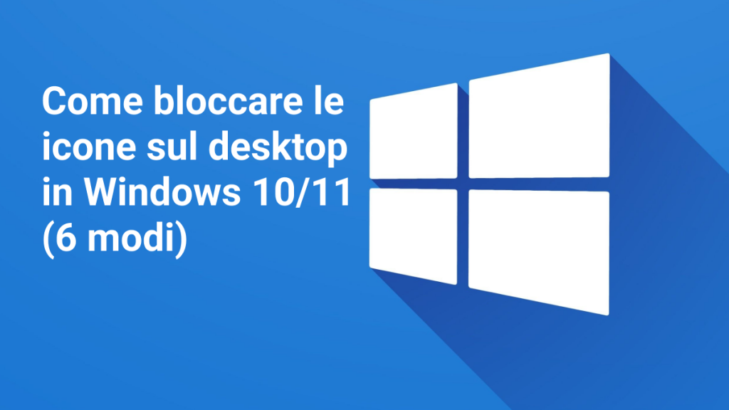 Guida facile: come bloccare le icone sul desktop [Windows 10/11] | UPDF