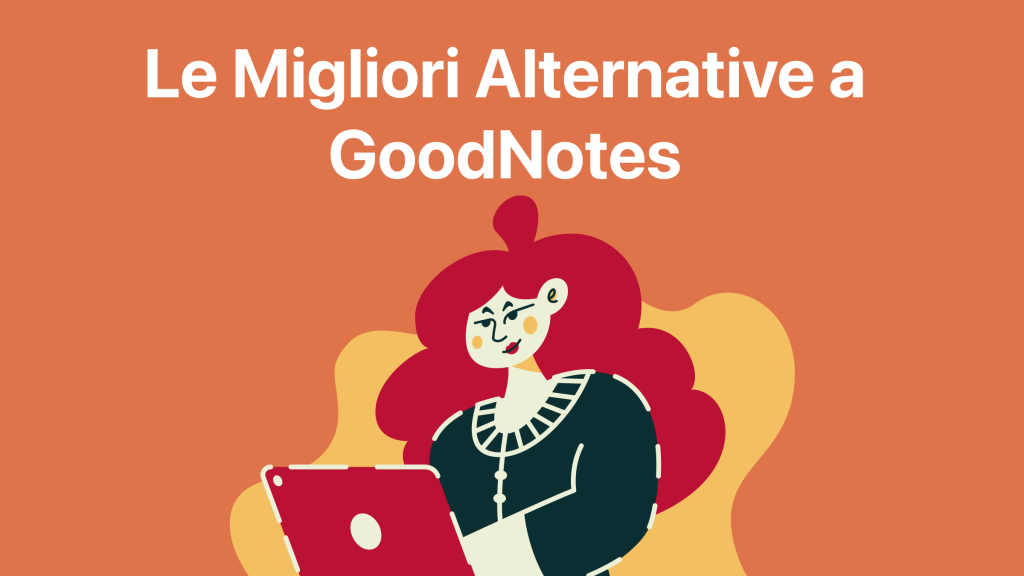 Le migliori alternative a GoodNotes 2026: trasforma i tuoi appunti | UPDF