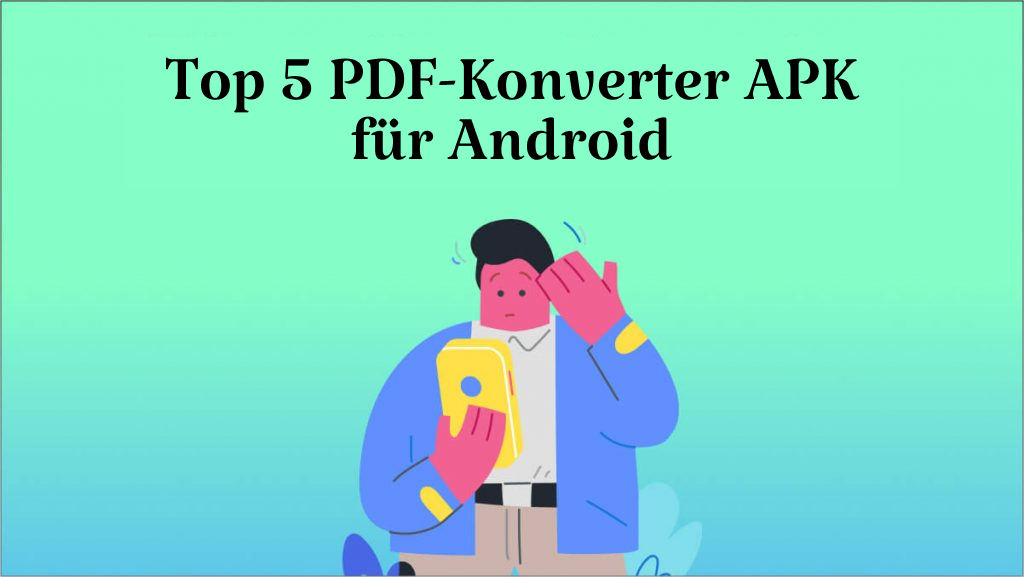 Kostenloser PDF-Konverter APK für Android: Top 5 in 2026 | UPDF